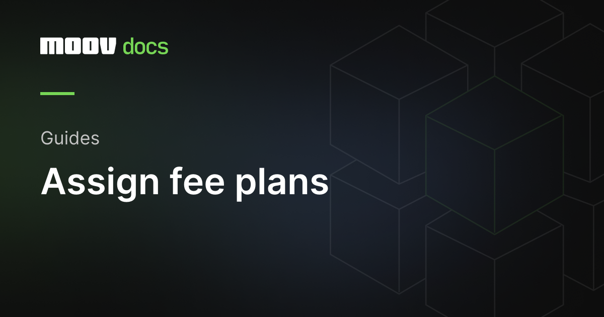 Assign fee plans | Moov Documentation