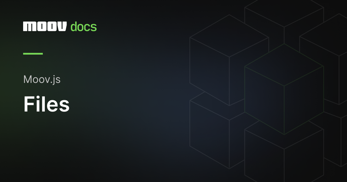 Files | Moov Documentation