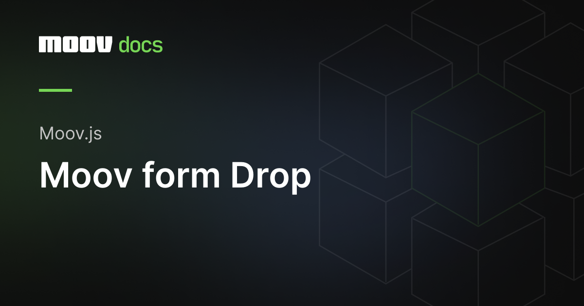 Moov form Drop | Moov Documentation