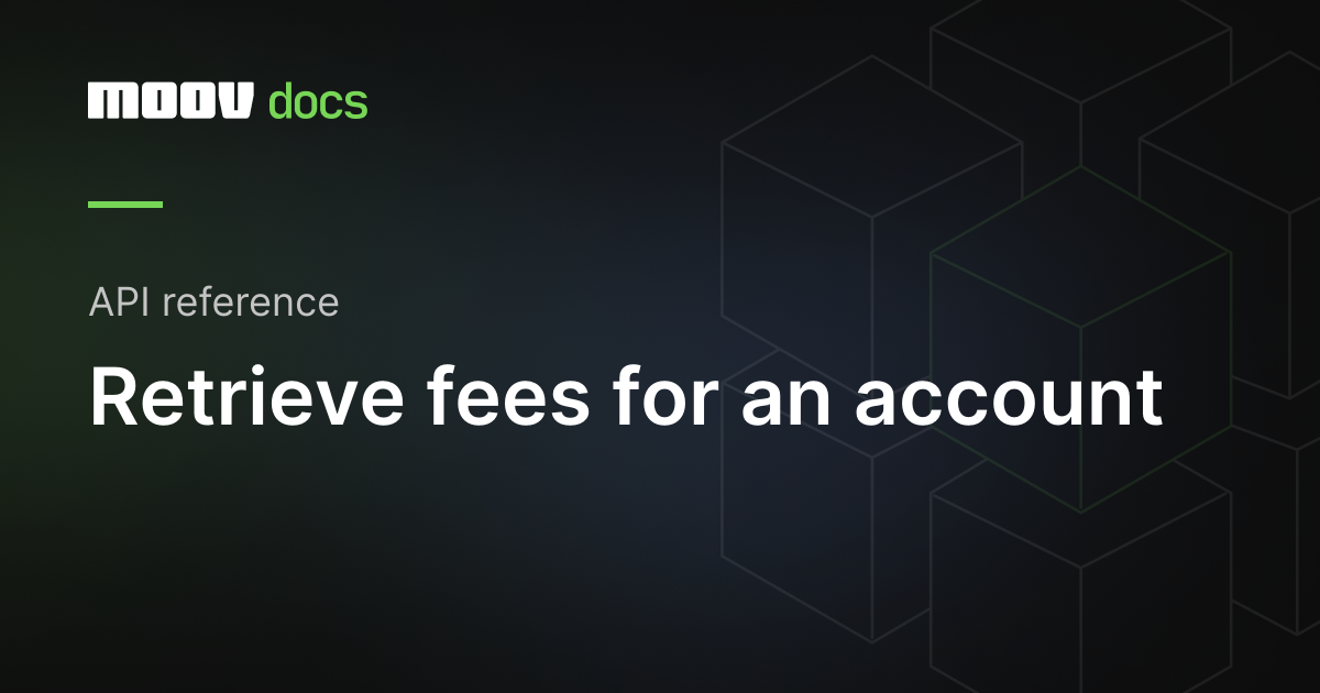 Retrieve fees for an account | Moov Documentation