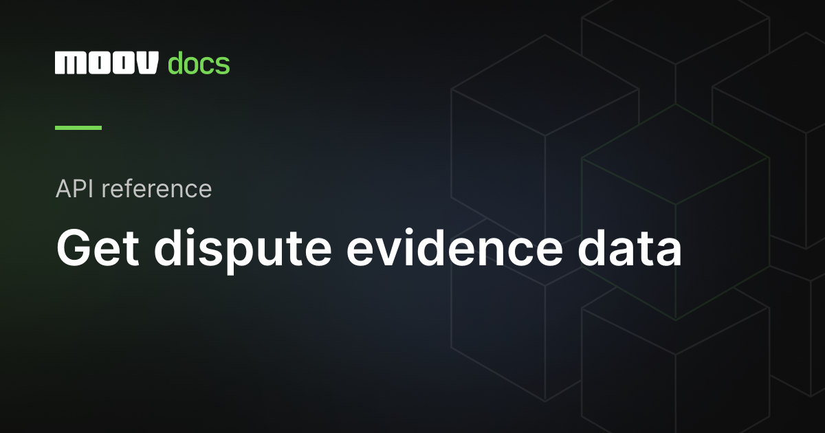 Get dispute evidence data | Moov Documentation