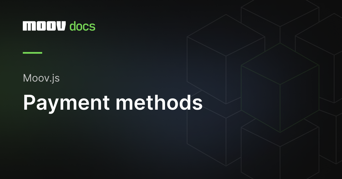 Payment methods | Moov Documentation