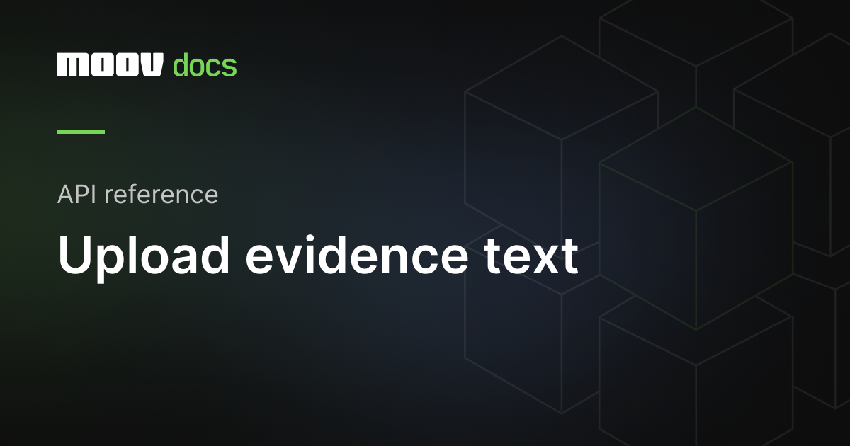 Upload evidence text | Moov Documentation
